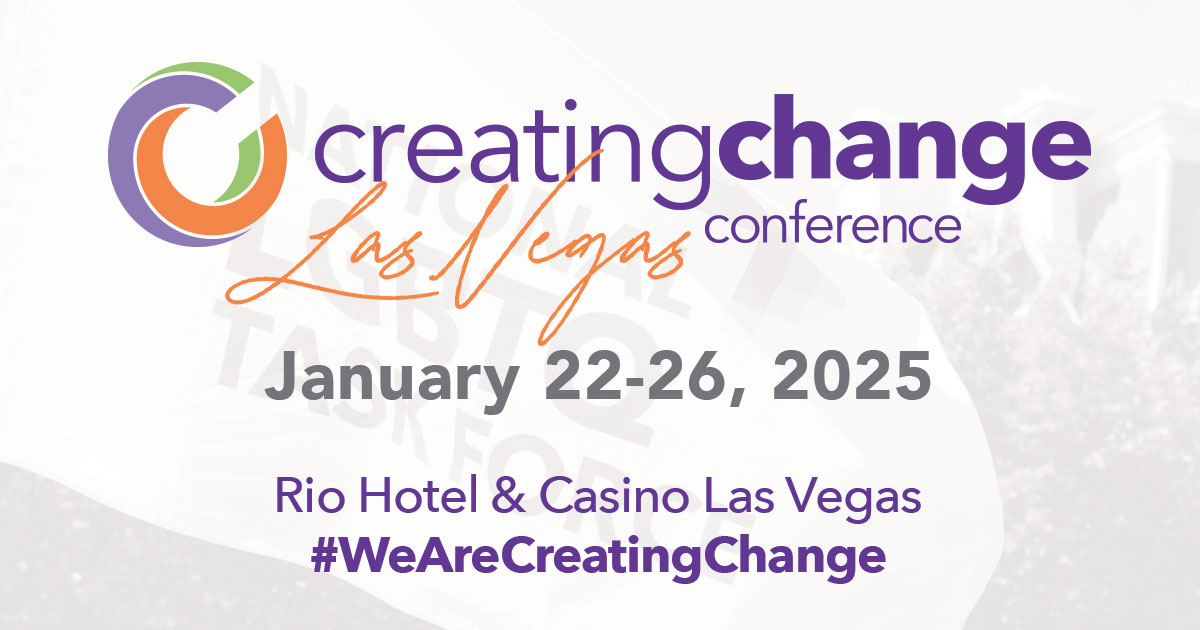 Welcome to Creating Change 2025! - National LGBTQ Task Force